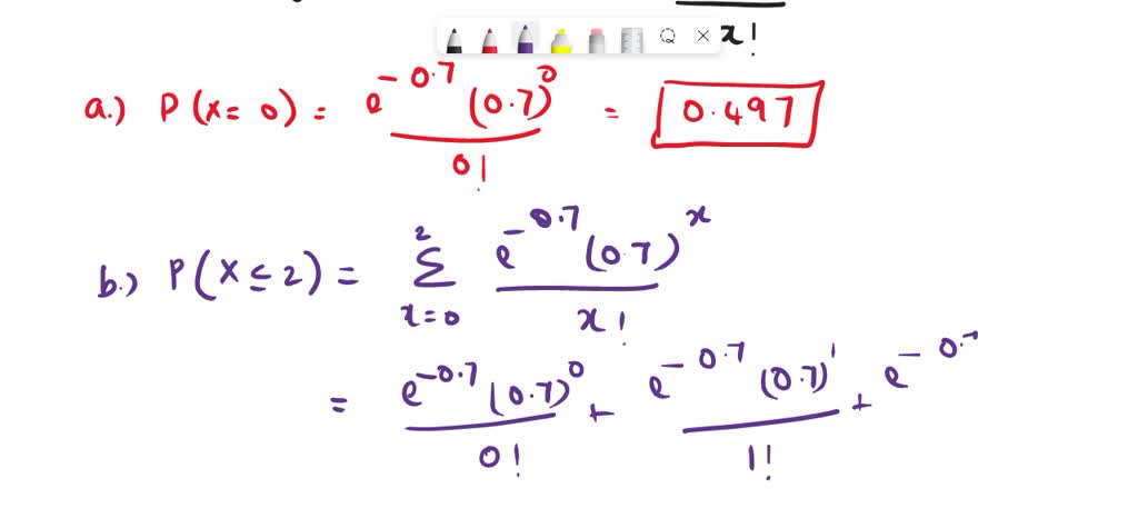 SOLVED: Consider a Poisson random variable X with μ = 0.7. Using the Poisson formula or table ...