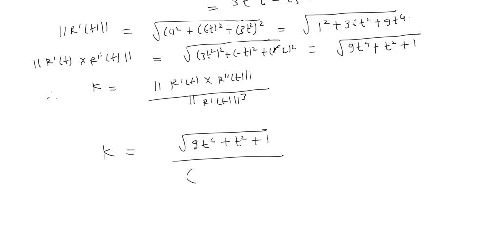 SOLVED: Given the curve R(t) = ti + 3t^2j + t^3k Find R'(t) = Find R”(t) = Find the curvature k ...
