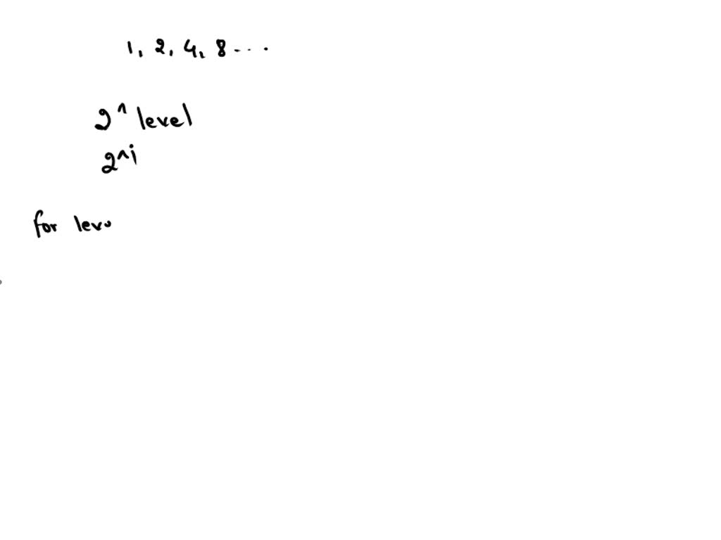 SOLVED: A complete binary tree with h = 4 levels has how many roots. Root starts from level 0