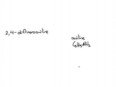 Draw the structure of 2,4-difluoroaniline. Draw the molecule...