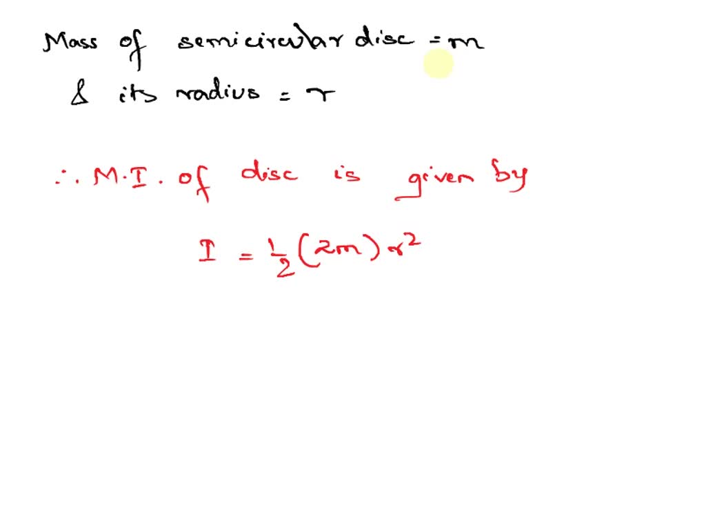 SOLVED: The moment of inertia of a uniform semi-circular disc of mass m ...