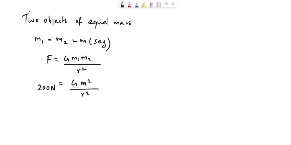 SOLVED: Two objects of equal mass are placed a certain distance apart and the gravitational ...