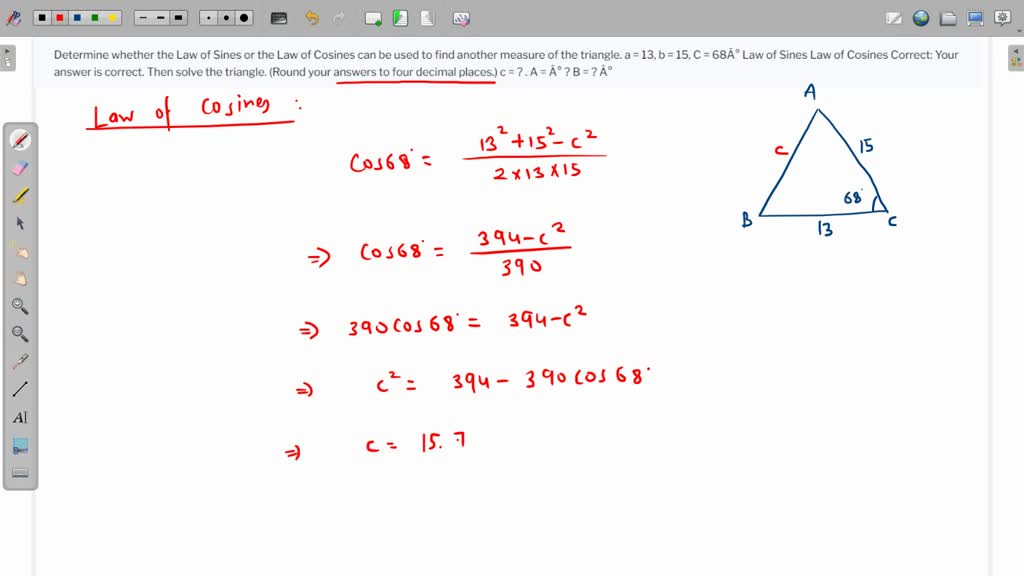 SOLVED: Determine whether the Law of Sines or the Law of Cosines can be ...