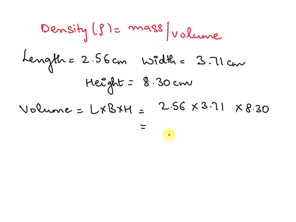 SOLVED: Calculate the density of a cube with a mass of 120 g and dimensions of 14 cm x 14 cm x 14 cm