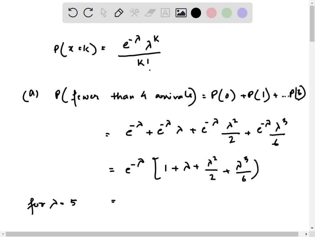 SOLVED: Calculate each Poisson probability: Fewer than arrivals with A = 5.8 At least - arrivals ...