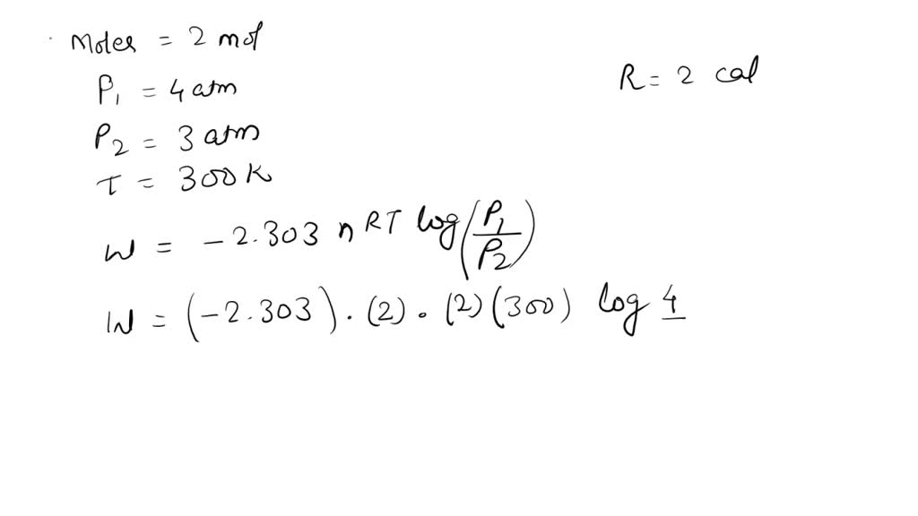 SOLVED: '2 moles of ideal gas is expanded reversible is from 4 atm to 3 ...