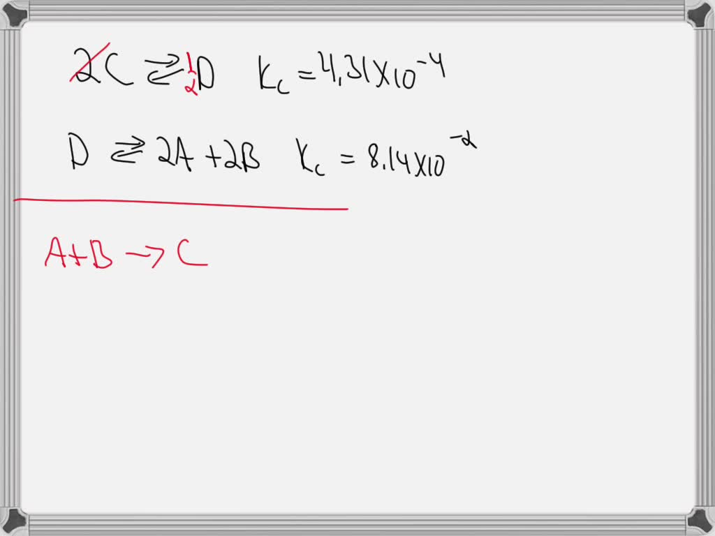 SOLVED: Calculate the value of the equilibrium constant for the following reaction. A+ B ——> C