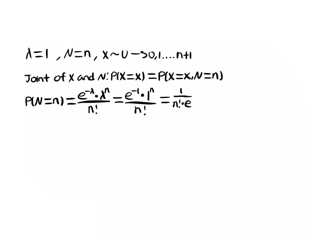 SOLVED: Let N have a Poisson distribution with parameter Î»=1. Conditioned on N=n, let X have a ...