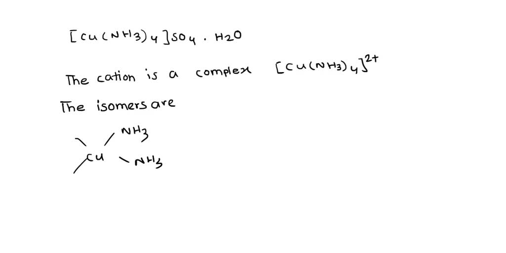 SOLVED: [Cu (NH3) 4] SO4.H2O Draw all isomer structures.