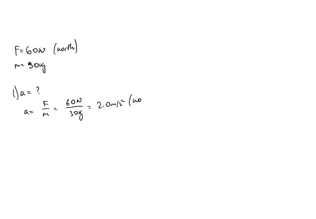 SOLVED: Newton's second law of motion is F = ma. A net force of 60 N north acts on an object ...