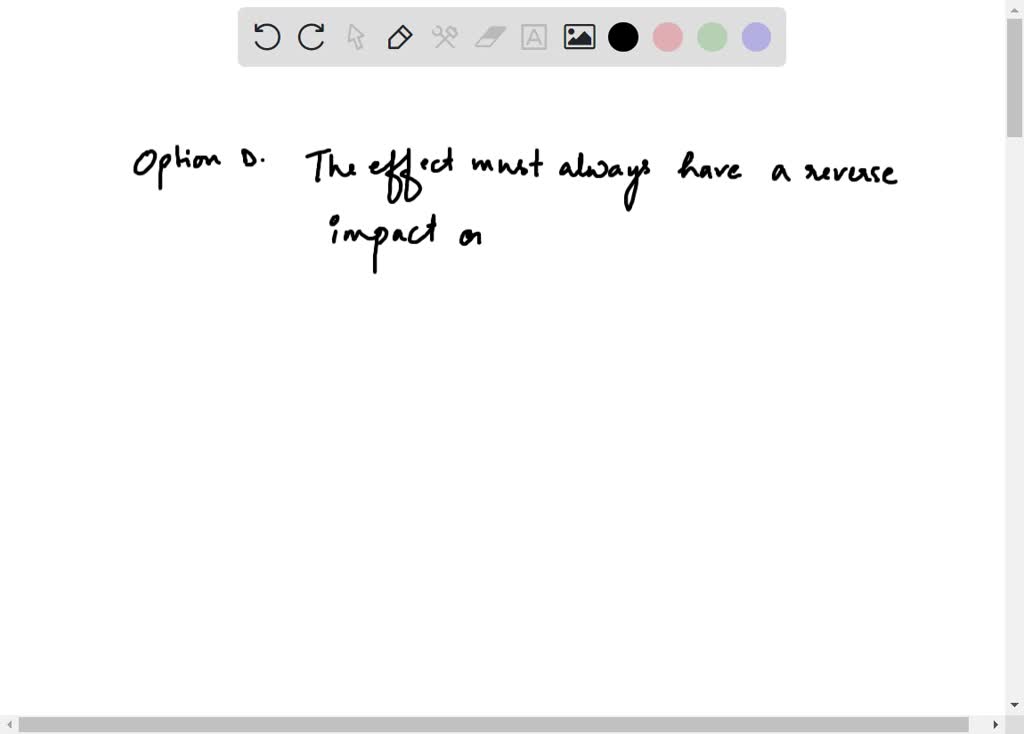 SOLVED: The cause coming before the effect is the principle of... O ...
