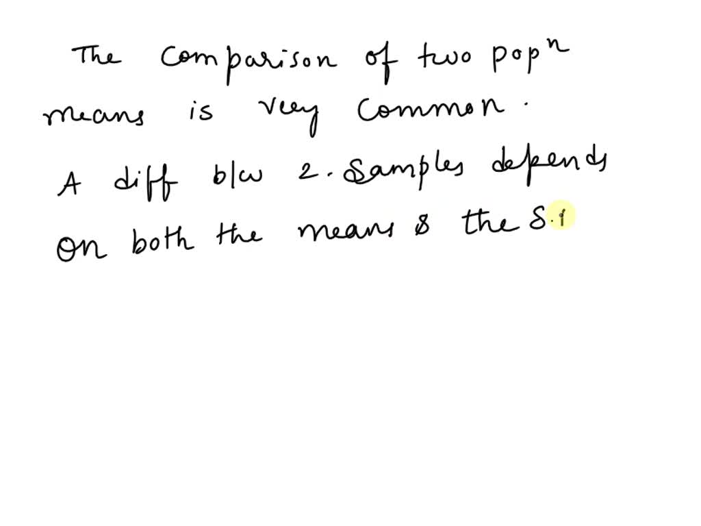 SOLVED: To decide whether observed differences between samples reflect actual differences ...
