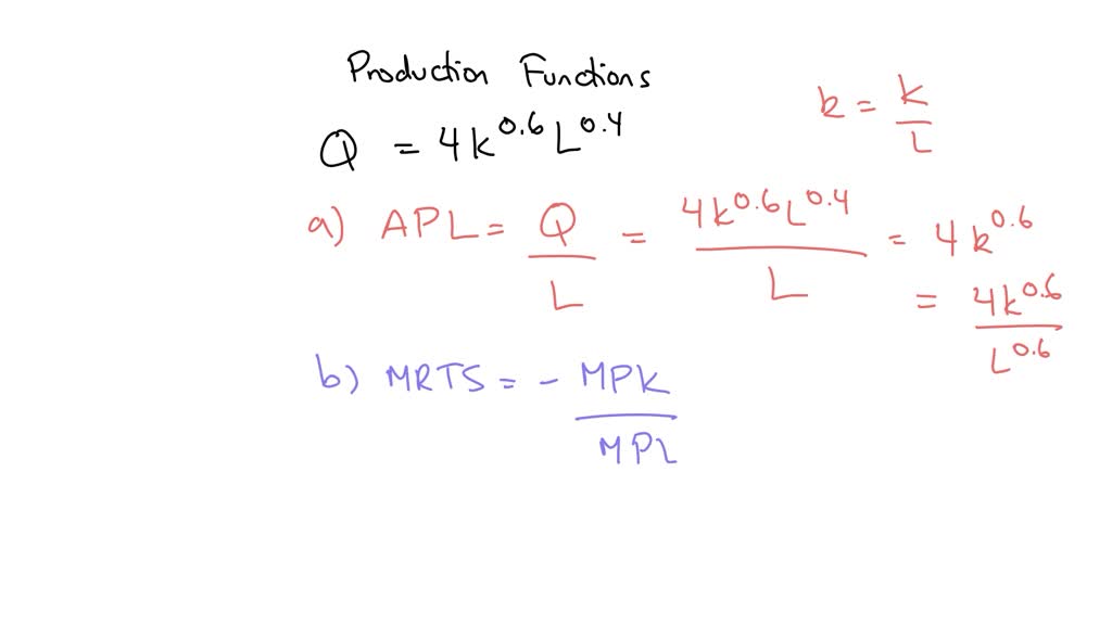 SOLVED: You are given the production function: Q (K,L) = 4K 0.6 L 0.4 a ...