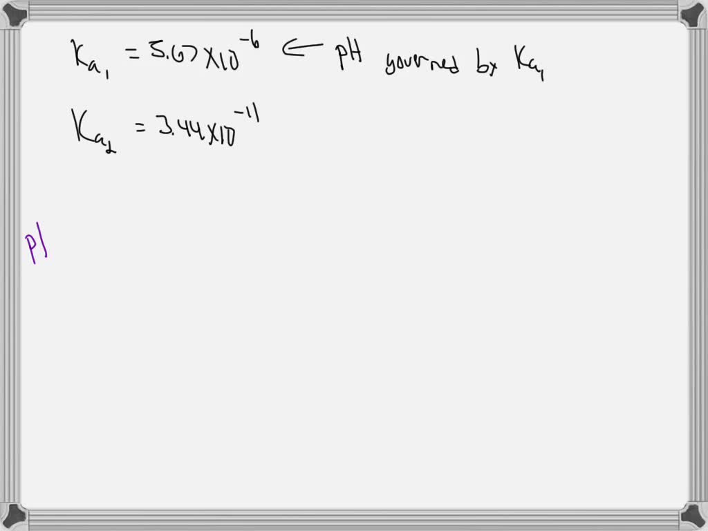 SOLVED: A diprotic acid, HzA, has Ka1 = 3.4 * 10-4 and Ka2 = 6.7 * 10-9 ...