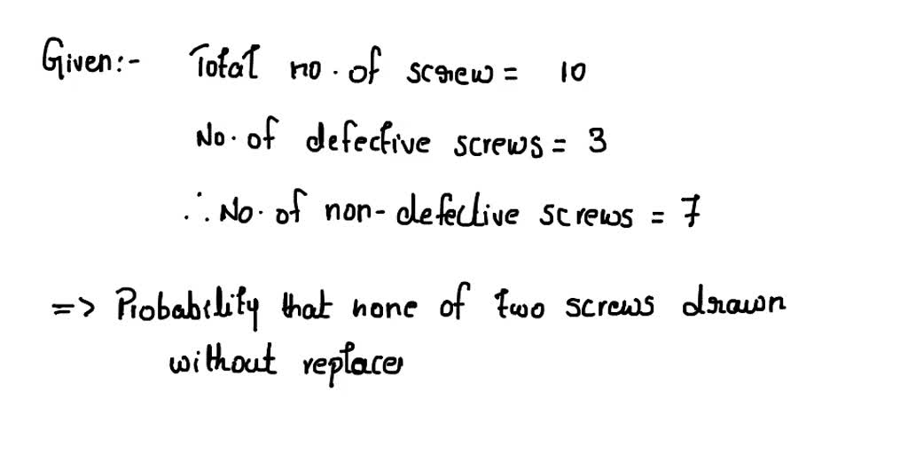 SOLVED: 1. Suppose 35 screws are made, of which 6 are defective ...