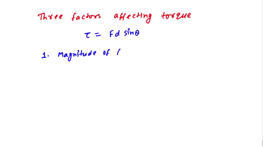 SOLVED What Three Factors Affect The Torque Created By A Force Relative To A Specific Pivot Point 