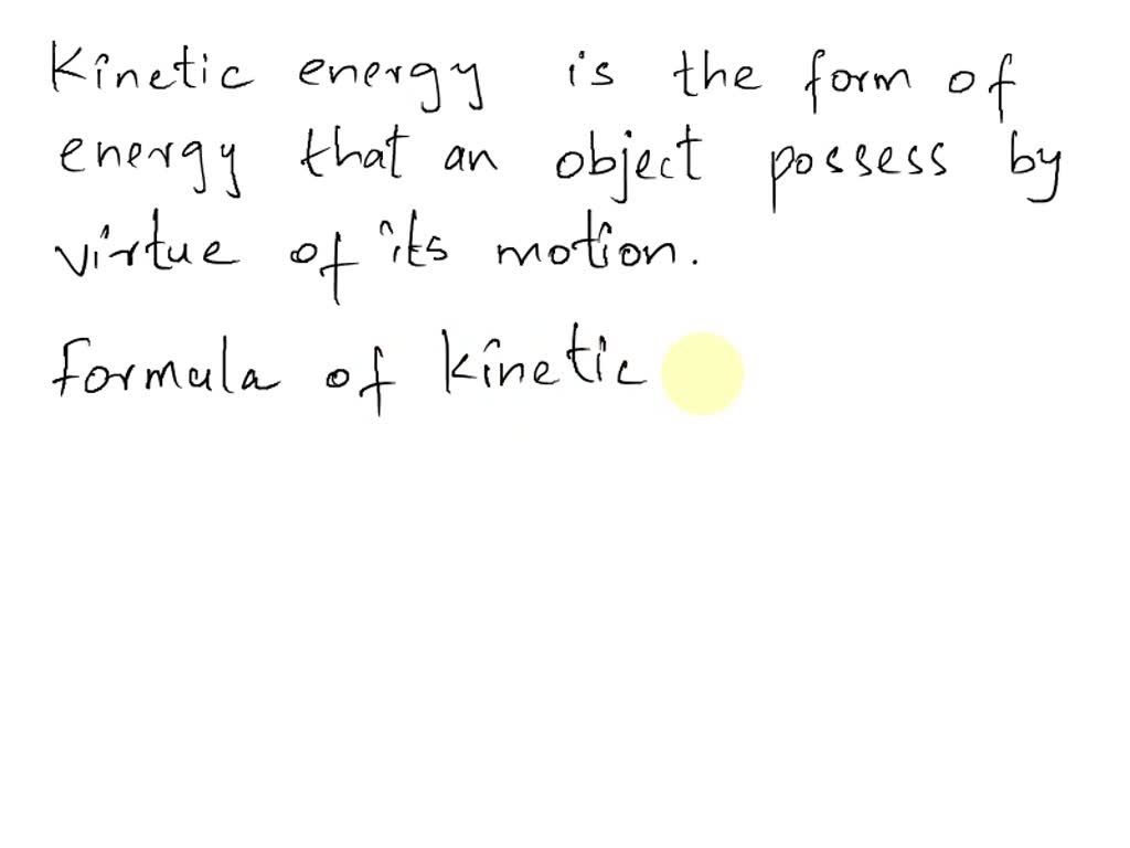 SOLVED: what formula of kinetic energy is KE=½ mv²,what is then the ...