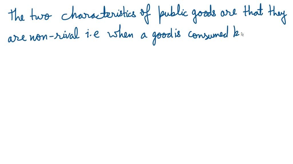 SOLVED: What are the key differences between private goods versus ...