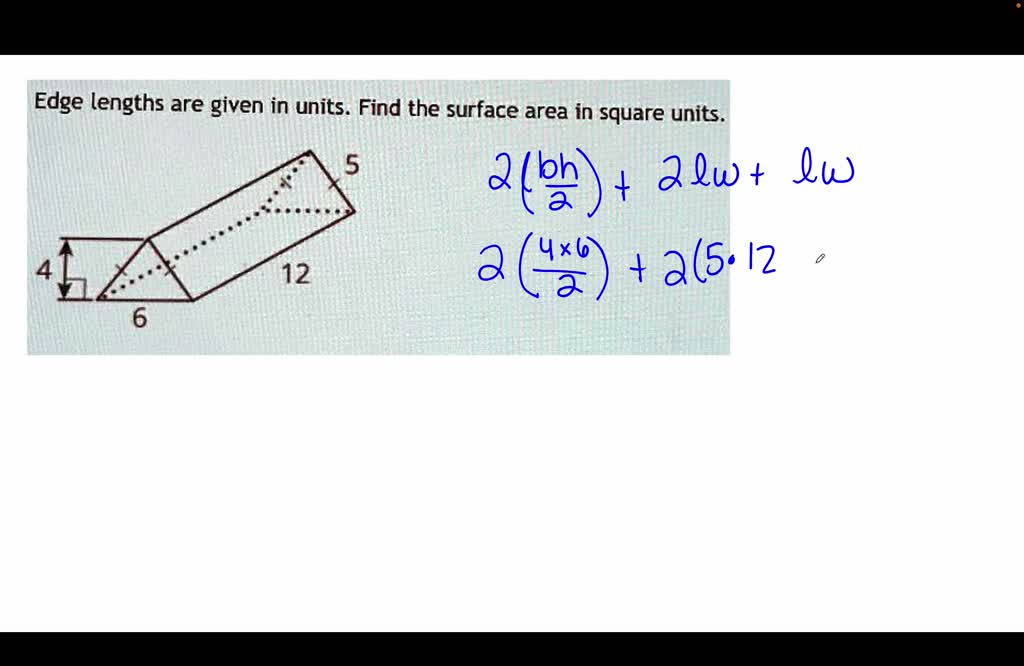 SOLVED: '!!!*BRAINLIEST*!!! Edge lengths are given in units. Find the ...