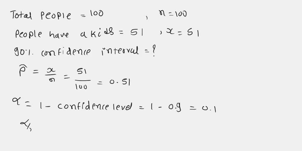 SOLVED: Out of 100 people sampled, 51 had kids. Based on this ...