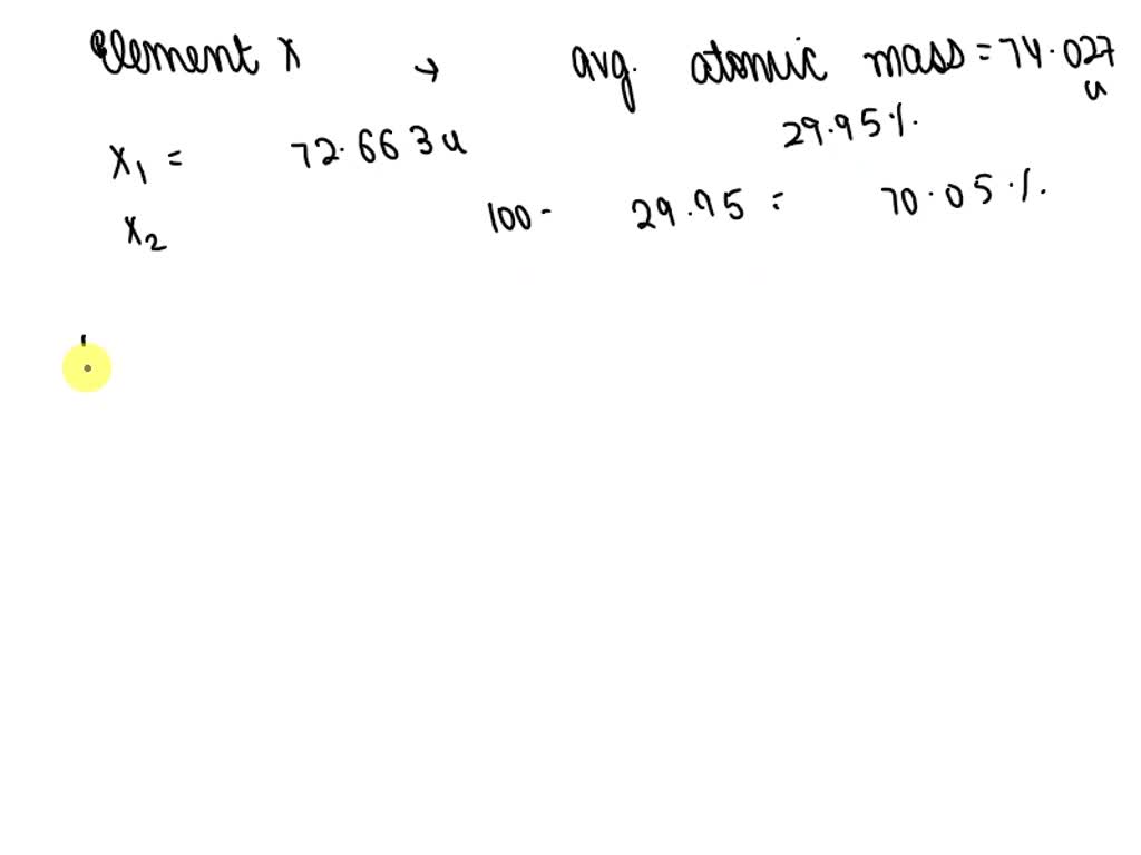 SOLVED: Suppose that fictional element X has average atomic mass of 74. ... SOLVED: Suppose that fictional element X has average atomic mass of 74. ...