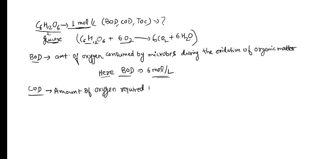 Using chemical equations, determine the BOD, COD and TOC for 1 mole/L ...
