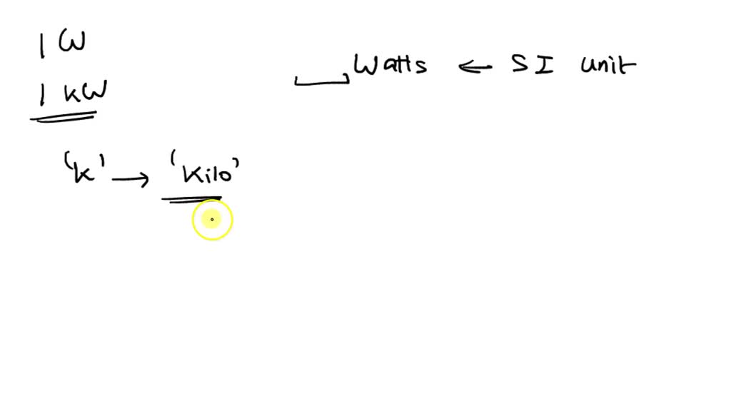 SOLVED: Write the relationship between watt and kilowatt.