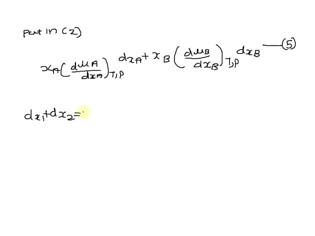 SOLVED: Derive the Gibbs-Duhem equation for chemical potential in binary mixture The partial ...