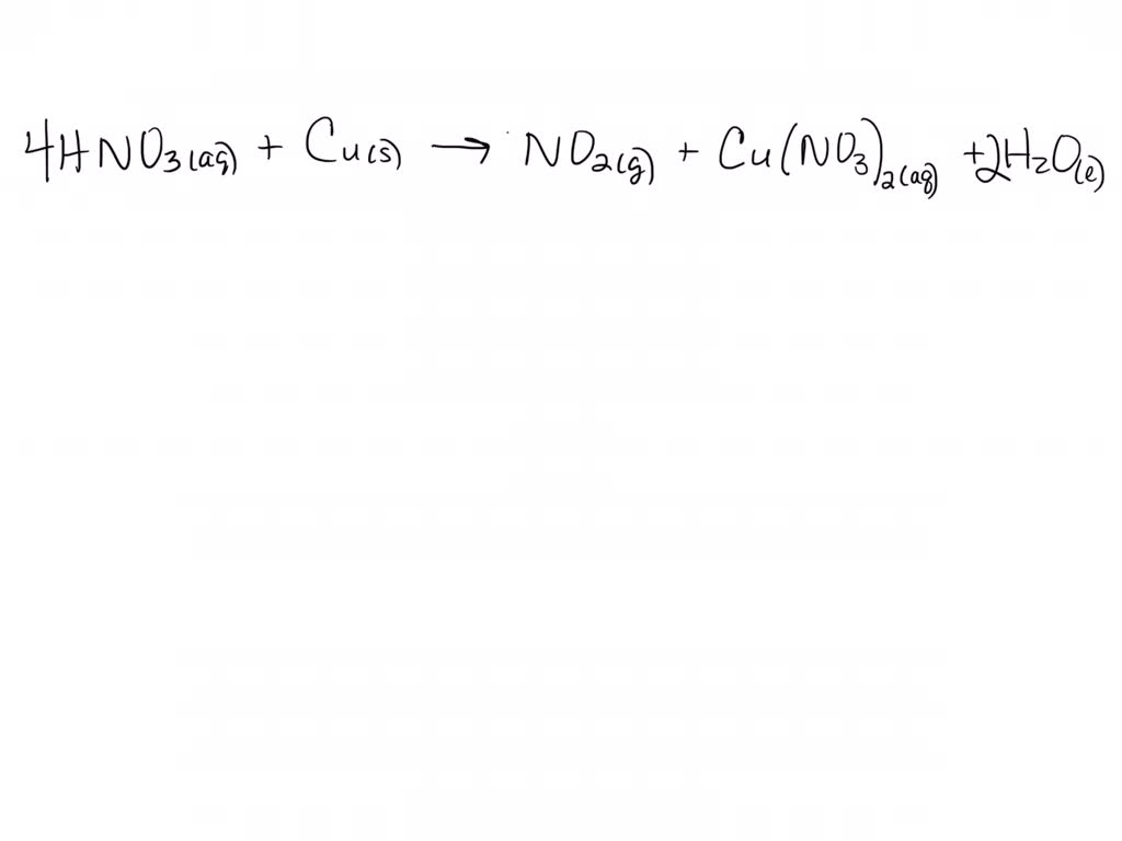 SOLVED: REACTION STEP 1: Adding nitric acid (HNO3(aq)) to copper (Cu(s)). In reaction Step 1, do ...