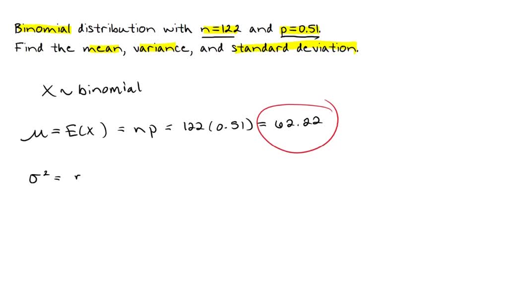 SOLVED: Find the mean, variance, and standard deviation of the binomial distribution with the ...