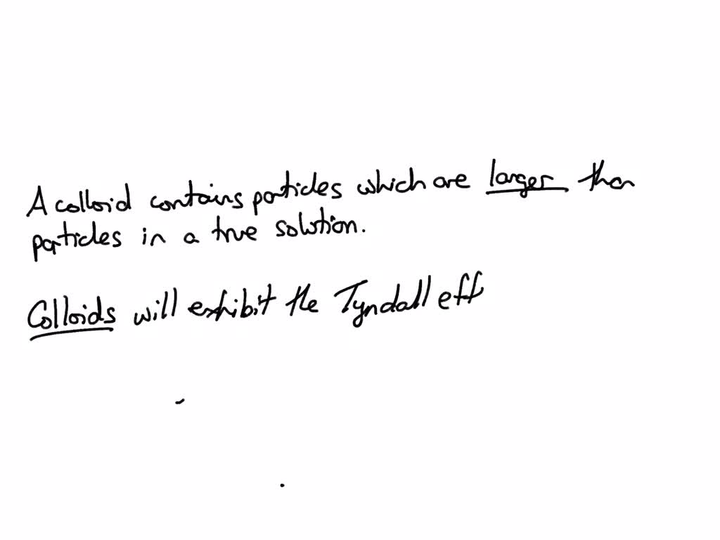 SOLVED: Emulsions, gels, and foams are examples of a colloid. A colloid ...