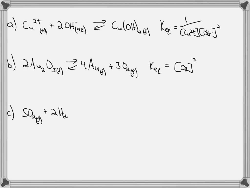 SOLVED: Write out the Keq expression for the following chemical ...