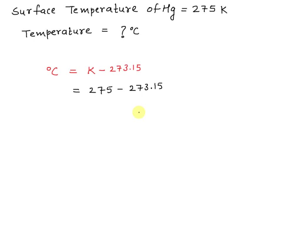 SOLVED: The surface temperature on Mercury has been measured to be 275 ...