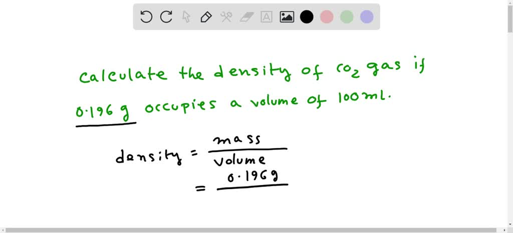 SOLVED: What is the density of carbon dioxide gas if 0.196 g occupies a ...