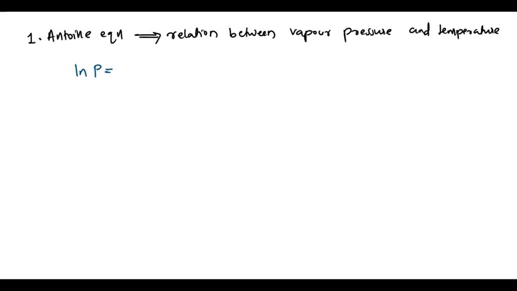SOLVED: Write the Antoine Equation from Appendix A in your book ...