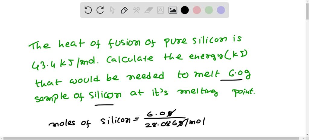 The heat of fusion of pure silicon is 43.4 kJ/mol. How much energy (kJ ...