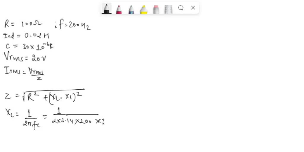 SOLVED: A 100 Q resistor, 0.0200 H inductor and 30x 10 capacitor are connected in series to Vrms ...