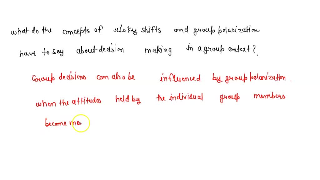 SOLVED: What do the concepts of risky shift and group polarization have ...