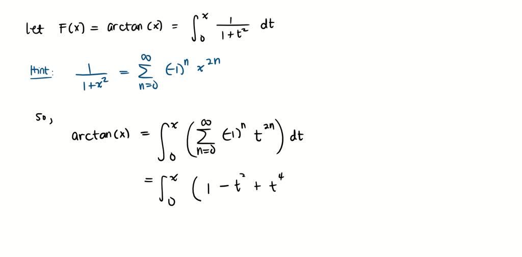 SOLVED: Find a power series for F(x)=arctan (x)=∫0^x(1)/(1+t^2) d t ...