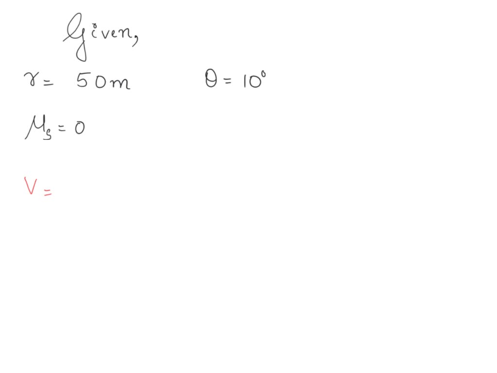 SOLVED: A car moves around a 50 -m-radius highway curve. The road ...