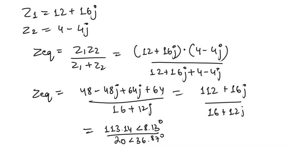 SOLVED: 3. Two impedance Z1= 12+j 16 ohms and Z2= 4- j4 ohms are ...