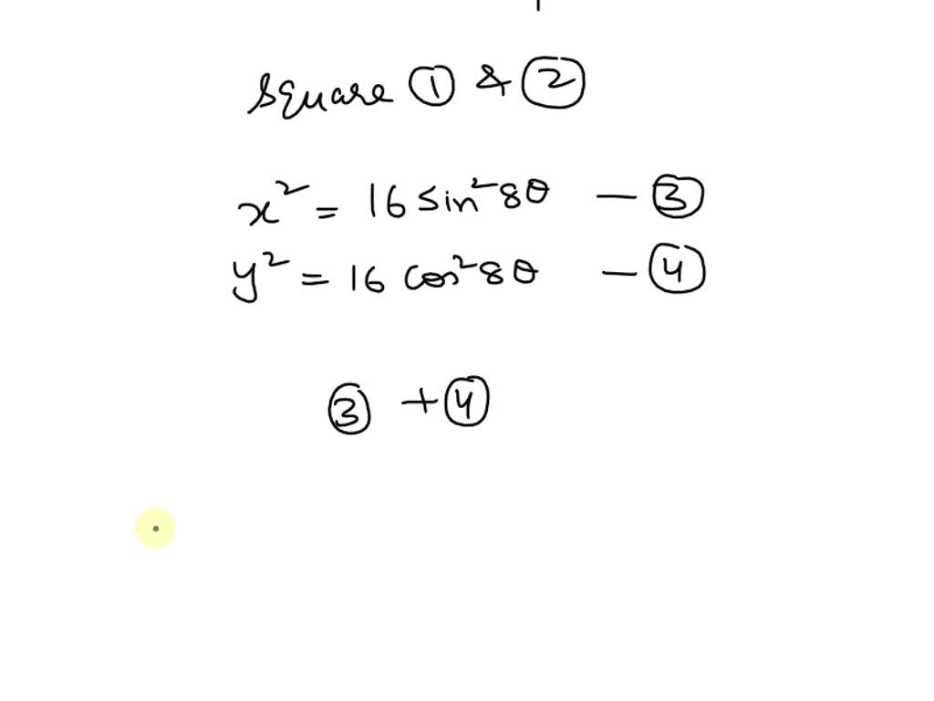 SOLVED: Consider the following: x = 4sin(8Î¸), y = 4cos(8Î¸), 0 â‰¤ Î ...