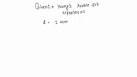 SOLVED: The fringe width in Young's double slit experiment is 2 × 10 ...