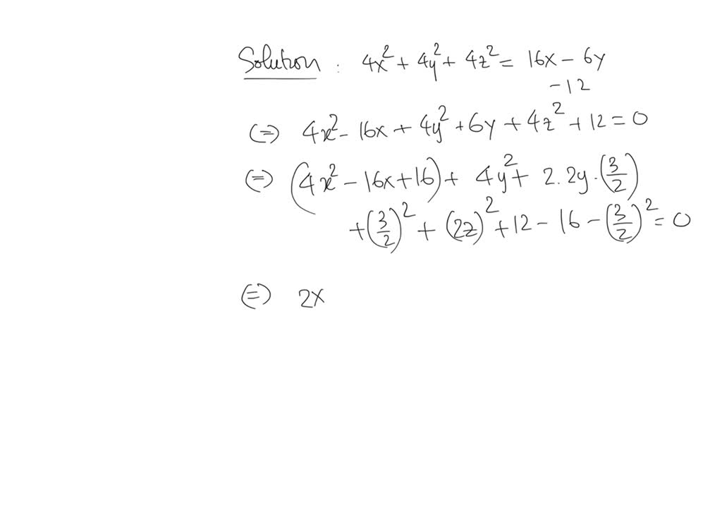 SOLVED: Find the center and radius of the sphere given by the equation 4x2 + 4y2 + 4z2 = 16x -6y ...