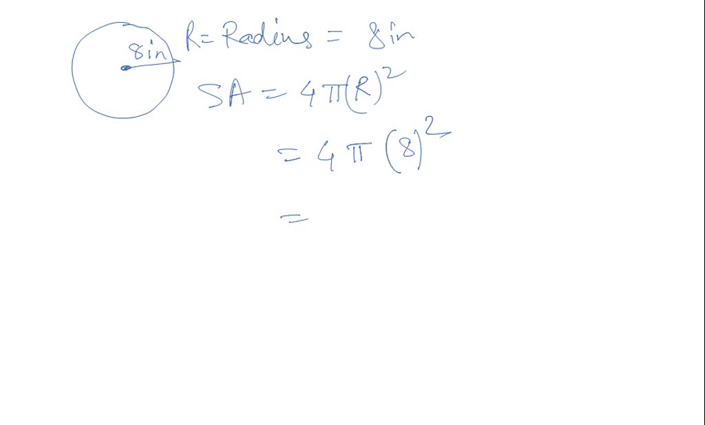 SOLVED: A sphere has a radius of 8 meters. Find the volume and surface area of the sphere.