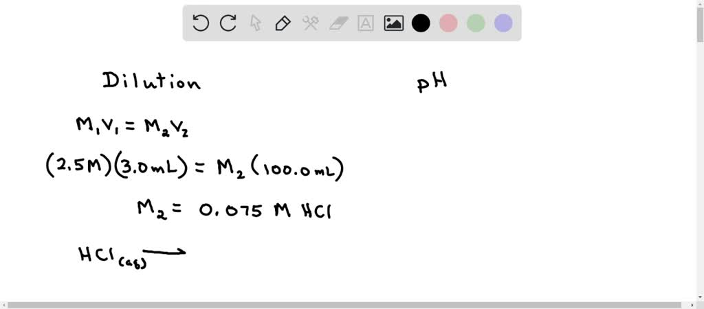 SOLVED: 7. Calculate the pH of a solution prepared by diluting 3.0 mL of 2.5 M HCI to a final ...