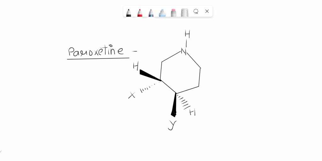 SOLVED: Using the abbreviations X and Y as shown in the paroxetine ...