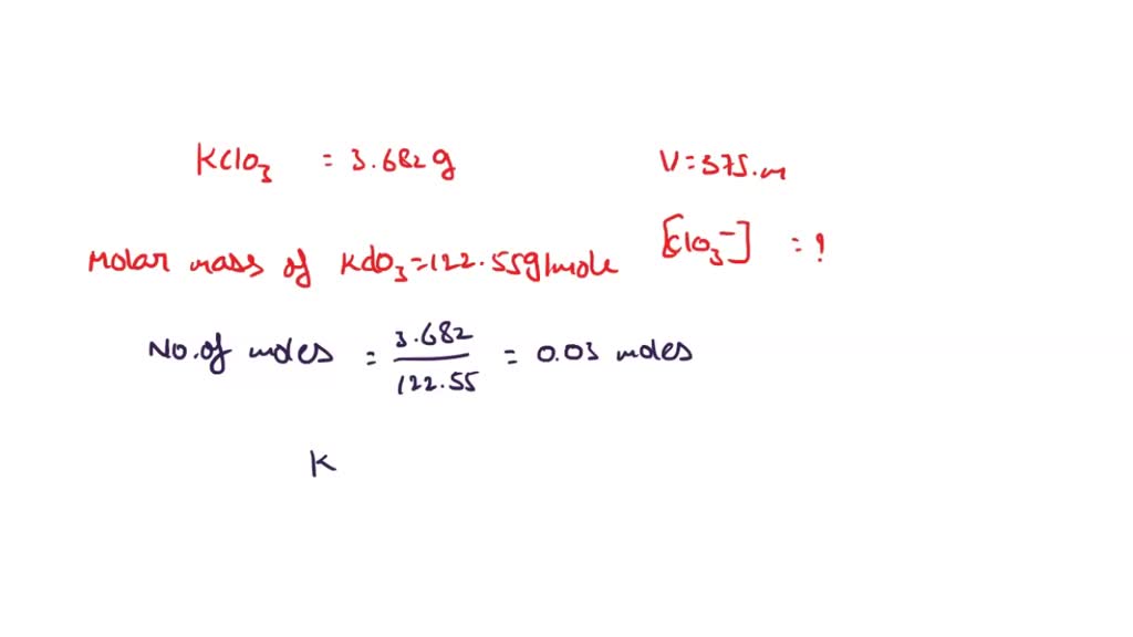 SOLVED: A 3.682 g sample of KClO3 is dissolved in enough water to give 375. mL of solution. What ...