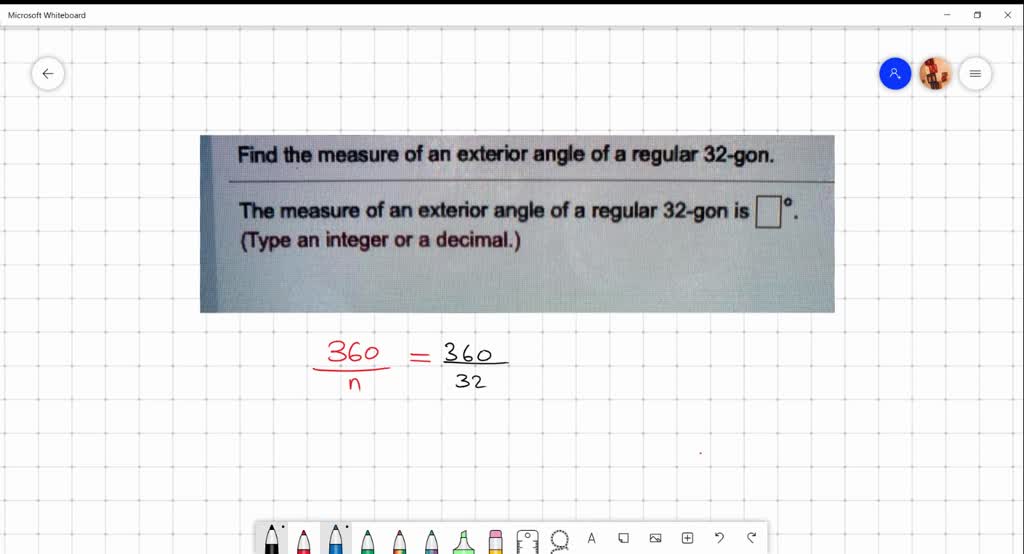 SOLVED: Find the measure of an exterior angle of a regular 32-gon.