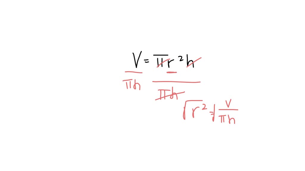 SOLVED: The formula for the volume of a cylinder is V equals pi r ... SOLVED: The formula for the volume of a cylinder is V equals pi r ...